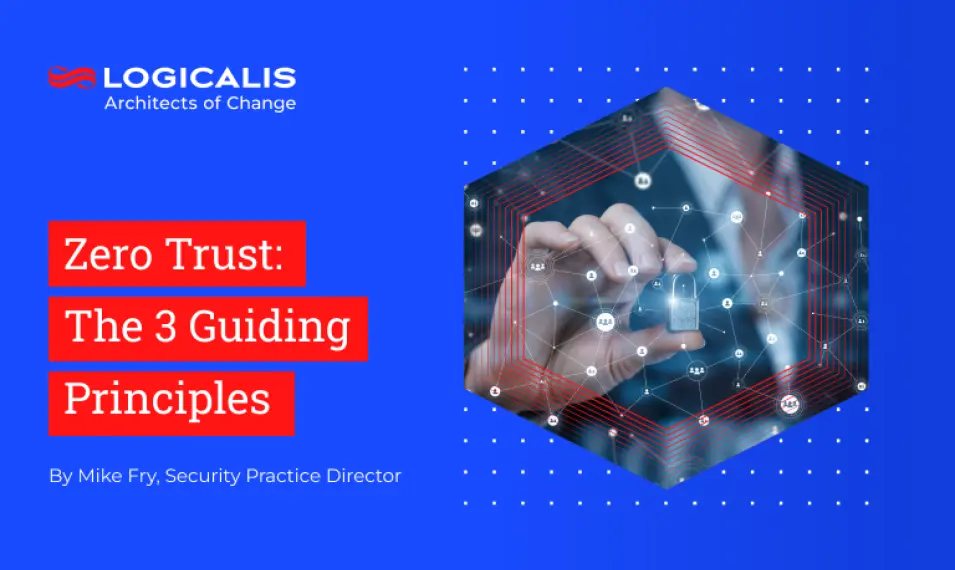 Zero Trust - The 3 Guiding Principles | Logicalis